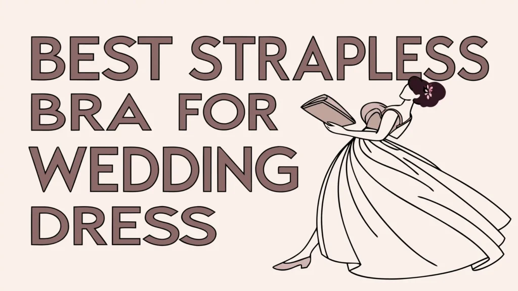 6 Best Strapless Bras for Wedding Dress - Fashion Beauty Looks